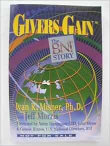 Givers Gain : The BNI Story: Ivan Misner: Amazon.com: Books