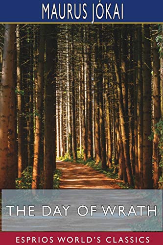 Amazon.com: The Day of Wrath (Esprios Classics): 9781034022596: Jókai ...