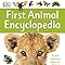 First Animal Encyclopedia: A First Reference Book for Children (DK ...