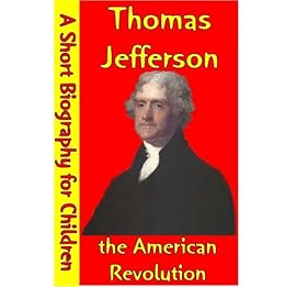 Thomas Jefferson : The American Revolution (A Short Biography for ...