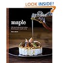 Maple: 100 Sweet and Savory Recipes Featuring Pure Maple Syrup: Katie ...
