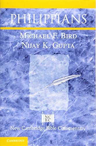 Philippians (New Cambridge Bible Commentary): Bird, Michael F., Gupta ...