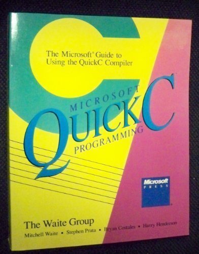 Microsoft QuickC programming: The Microsoft guide to using the QuickC ...