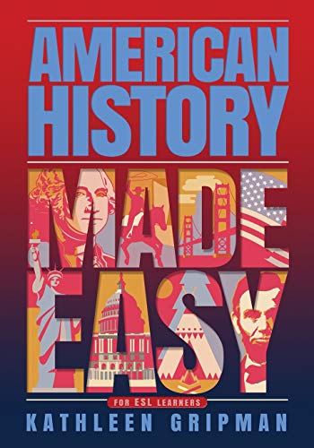 American History Made Easy: For ESL Learners: Gripman, Kathleen ...