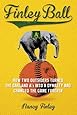 Finley Ball: How Two Baseball Outsiders Turned the Oakland A's into a ...