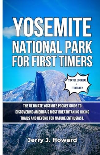 YOSEMITE NATIONAL PARK FOR FIRST-TIMERS: The Ultimate Yosemite Pocket ...