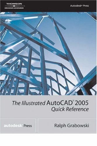 The Illustrated AutoCAD 2005 Quick Reference Guide (Illustrated AutoCAD ...