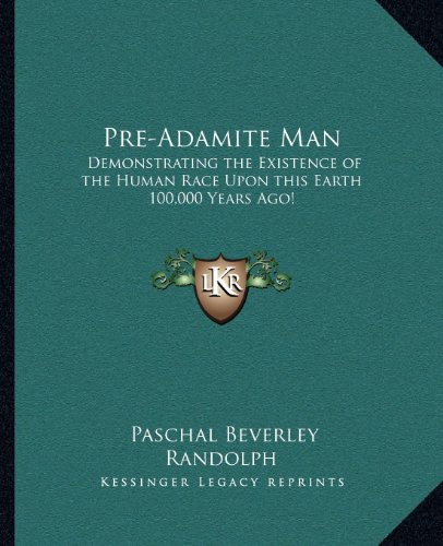 Pre-Adamite Man: Demonstrating the Existence of the Human Race Upon ...
