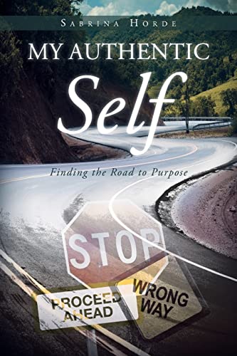 My Authentic Self: Finding the Road to Purpose: Horde, Sabrina ...