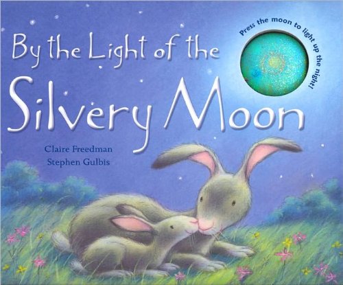By the Light of the Silvery Moon: Stephen Gulbis Claire Freedman ...