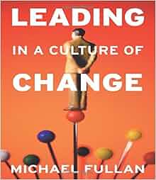 Leading in a Culture of Change: Michael Fullan: 8601300492766: Amazon ...