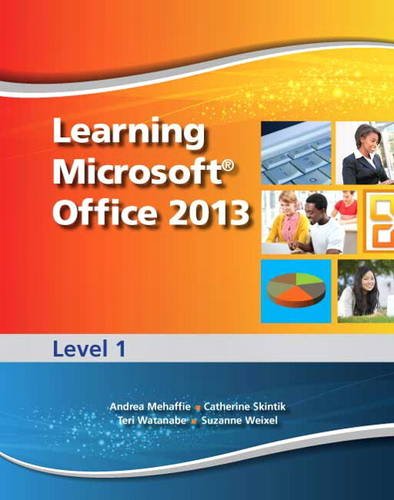 Learning Microsoft Office 2013: Level 1 -- CTE/School: Andrea Mehaffie ...