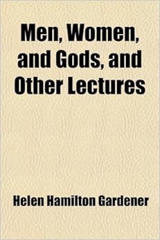 Men, Women, and Gods, and Other Lectures: Amazon.co.uk: Gardener, Helen ...
