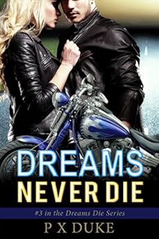 Dreams Never Die (Dreams Die Book 3) - Kindle edition by P X Duke. Literature & Fiction Kindle ...