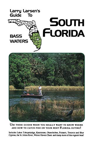 Larry Larsen's Guide to South Florida Bass Waters Book 3: Larsen, Larry ...