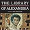 The Library of Alexandria: Centre of Learning in the Ancient World ...