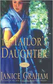 The Tailor's Daughter: A Novel: Graham, Janice: 9780312349134: Amazon ...