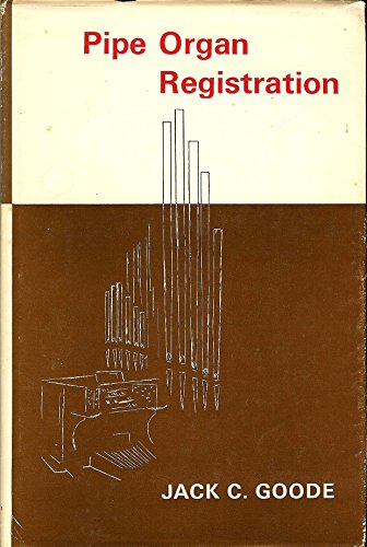 Pipe organ registration: Goode, Jack C.: 9780687314867: Amazon.com: Books