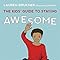 The Kids' Guide to Staying Awesome and In Control: Simple Stuff to Help ...