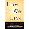 How We Live: Nuland, Sherwin B.: 8601409824376: Amazon.com: Books
