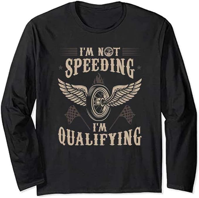 Amazon.com: Funny Racing Gift Racer Tee I'm Not Speeding I'm Qualifying ...