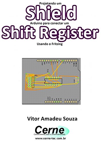 Projetando um Shield Arduino para conectar um Shift Register Usando o Fritzing - eBook, Resumo ...