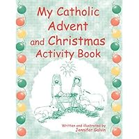 My Catholic Advent and Christmas Activity Book: Galvin, Jennifer ...