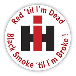 Amazon.com: Red til I'm Dead Black Smoke til I'm Broke IH Vinyl Decal ...