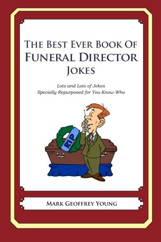 The Best Ever Book of Funeral Director Jokes: Lots and Lots of Jokes ...