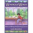 Amazon.com: Wondrous Words: Writers and Writing in the Elementary ...