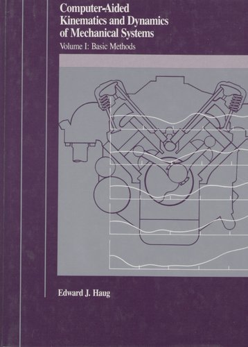 Computer Aided Kinematics and Dynamics of Mechanical Systems: Basic Methods (Allyn and Bacon ...