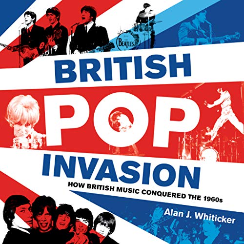 Download Free: British Pop Invasion: How British Music conquered the ...
