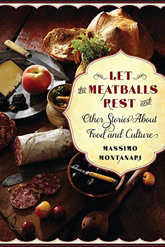 Let the Meatballs Rest: And Other Stories About Food and Culture (Arts ...