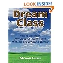 Dream Class: How To Transform Any Group Of Students Into The Class You ...