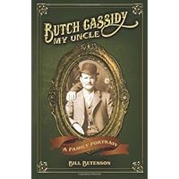 Butch Cassidy, My Uncle: Bill Betenson, -: 9781937147037: Amazon.com: Books