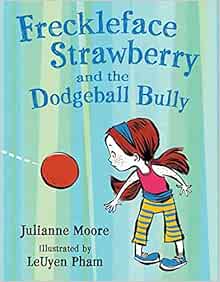 Freckleface Strawberry and the Dodgeball Bully: A Freckleface ...