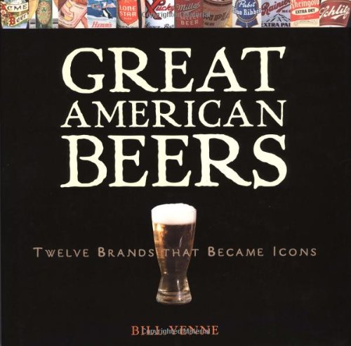 Download Free: Great American Beers: Twelve Brands That Became Icons by ...