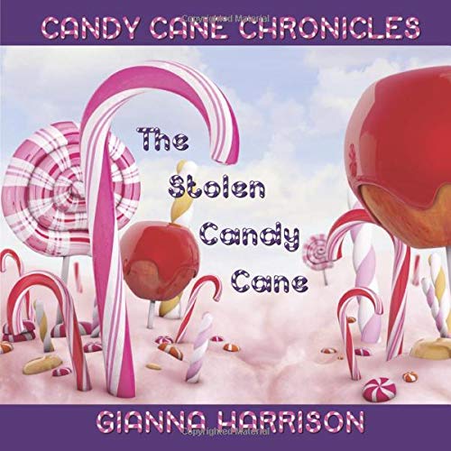 The Stolen Candy Cane (Candy Cane Chronicles): Harrison, Gianna ...