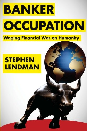 Amazon - Banker Occupation: Waging Financial War on Humanity: Lendman ...
