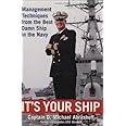 It's Your Ship: Management Techniques from the Best Damn Ship in the ...
