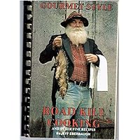 Gourmet Style Road Kill Cooking and Other Fine Recipes: Eberbaugh, Jeff ...