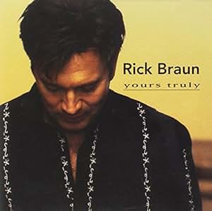 RICK BRAUN - Yours Truly - Amazon.com Music