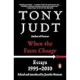 When the Facts Change: Essays, 1995-2010: Judt, Tony, Homans, Jennifer ...