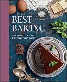 Best Baking: The Essential Baking Bible for Every Cook: 9781474853989 ...