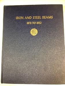 iron and Steel Beams 1873 to 1952:... book