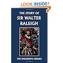 The Story of Sir Walter Raleigh (Yesterday's Classics) (The Children's ...