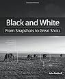 Amazon.com: Black and White: From Snapshots to Great Shots ...