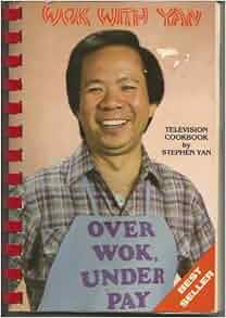 Wok With Yan: Stephen Yan: Amazon.com: Books