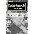 Amazon.com: Frankenstein, or the Modern Prometheus (Annotated): The original 1818 version with ...