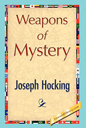 Weapons of Mystery: Joseph Hocking, Hocking, Joseph Hocking, 1stworld Library: 9781421847474 ...